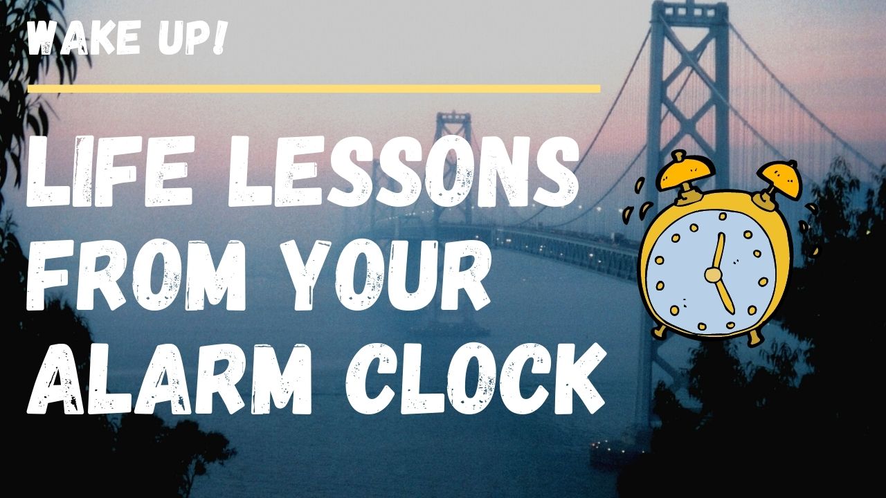 WAKE UP! LIFE LESSONS FROM YOUR ALARM CLOCK⏰ - StoryMet